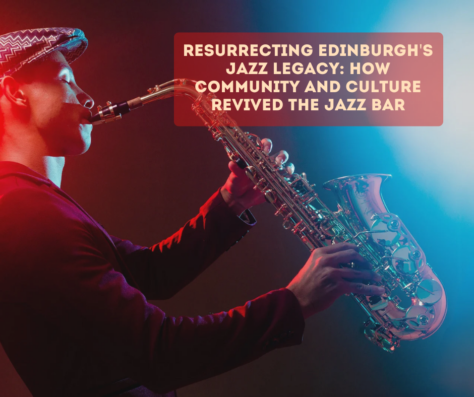 Resurrecting Edinburgh's jazz legacy: How community and culture revived ...